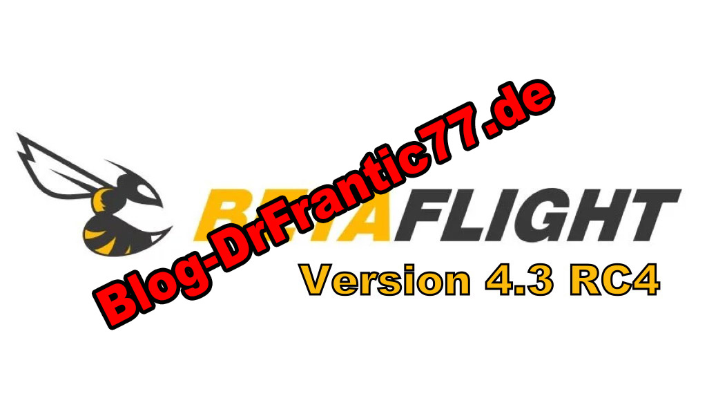 BetaFlight in der Version 4.3 RC4 verfügbar » DrFrantic77 Blog rund um ...