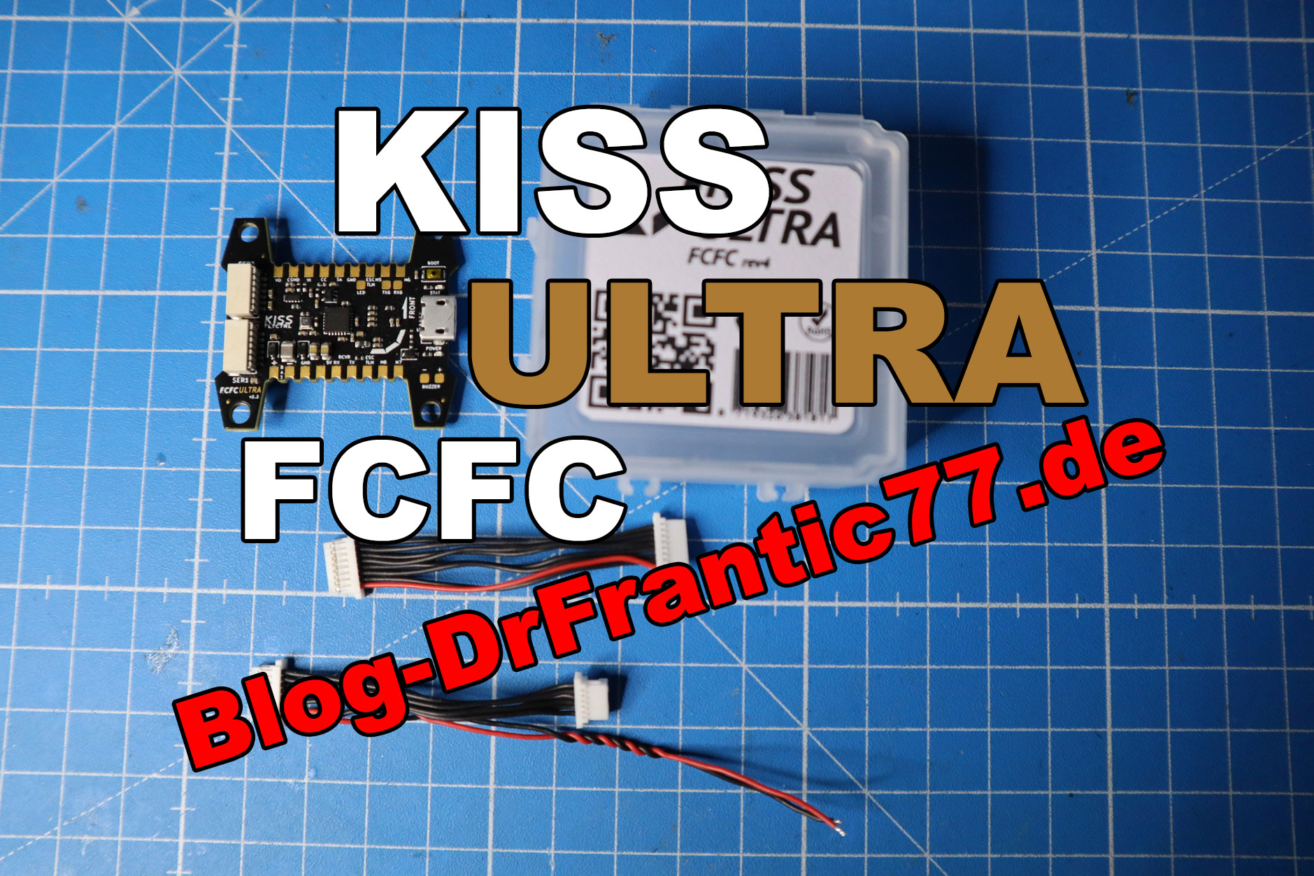 KISS Ultra FCFC von Alexander Fedorov » DrFrantic77 Blog rund um FPV ...