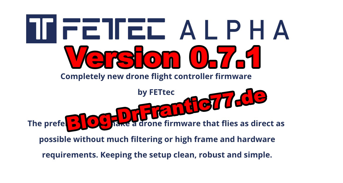 FETTEC Alpha 0.7.1 veröffentlicht » DrFrantic77 Blog rund um FPV Drohnen