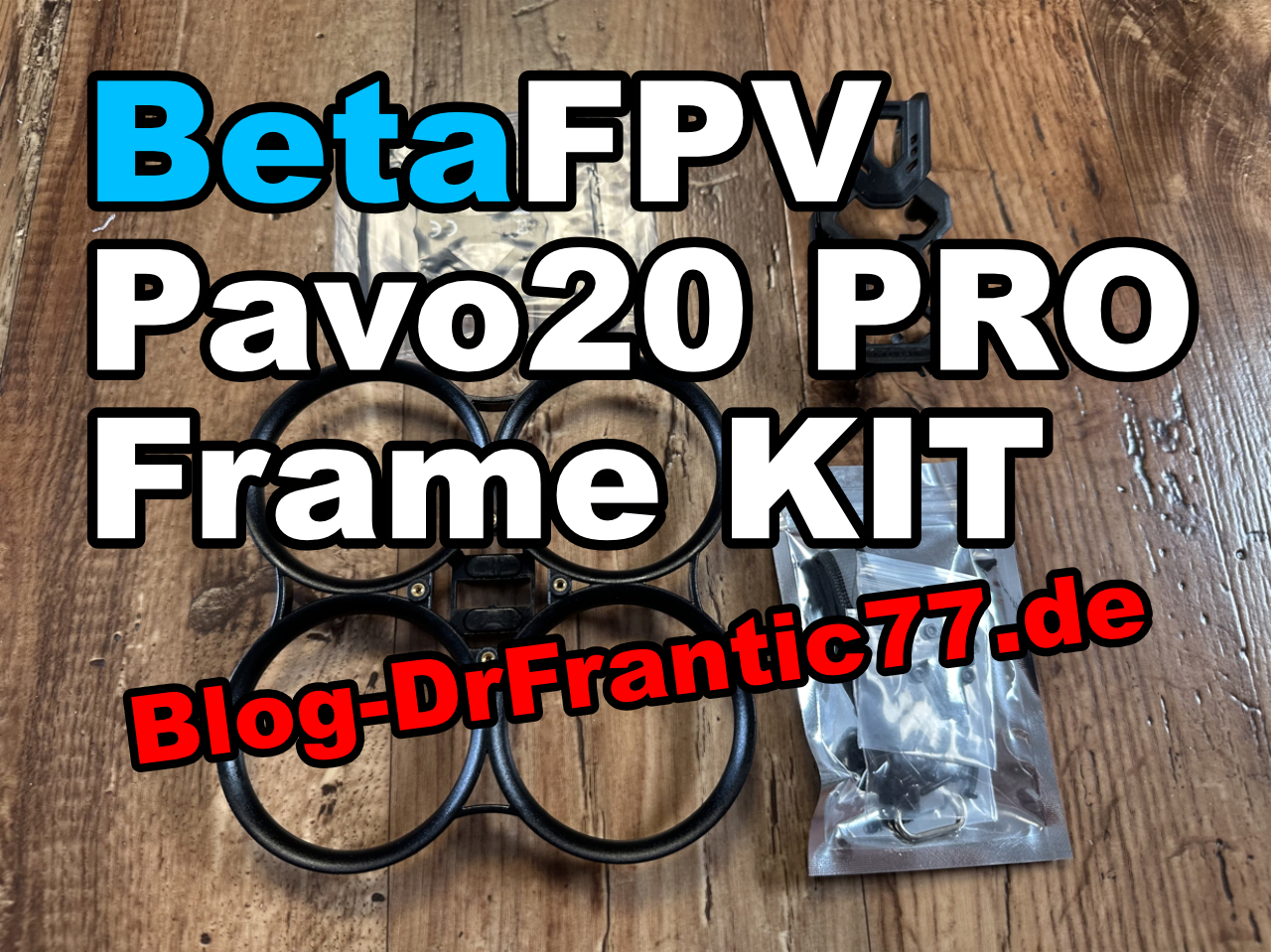 BetaFPV Pavo20 PRO Frame KIT » DrFrantic77 Blog rund um FPV Drohnen